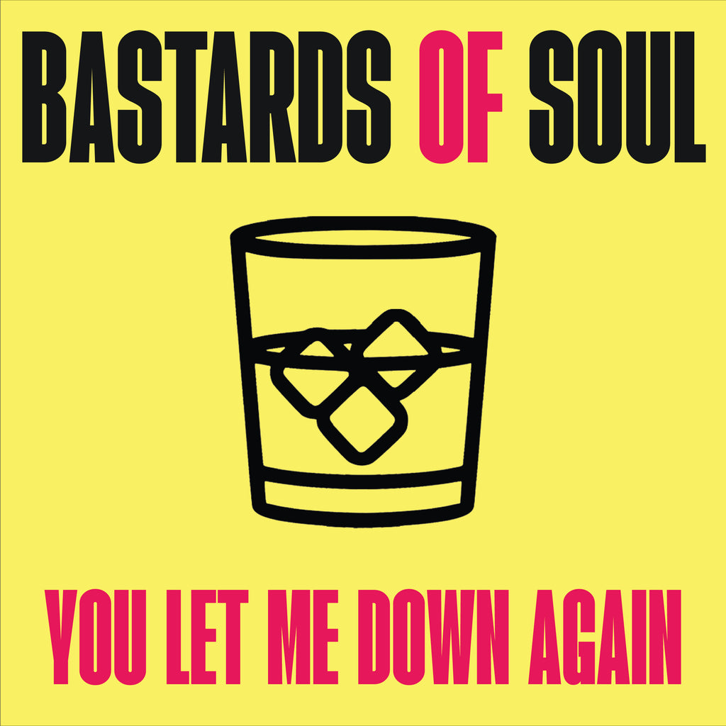 You Let Me Down Again / Digital– Bastards of Soul